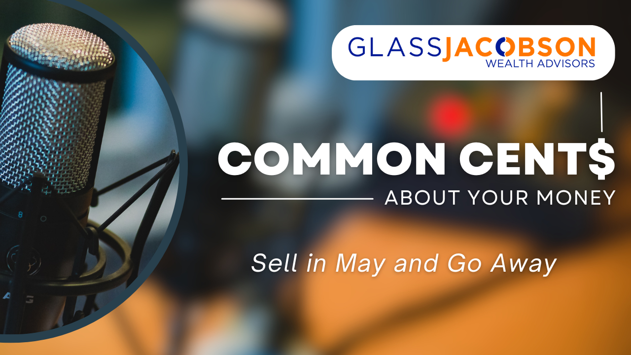 Common Cent$ for Your Money: Sell in May and Go Away | Glass Jacobson ...