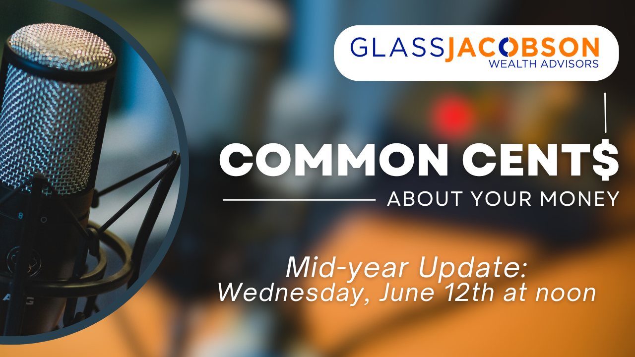 Common Cents About Your Money: Mid-Year Update | Glass Jacobson Wealth ...